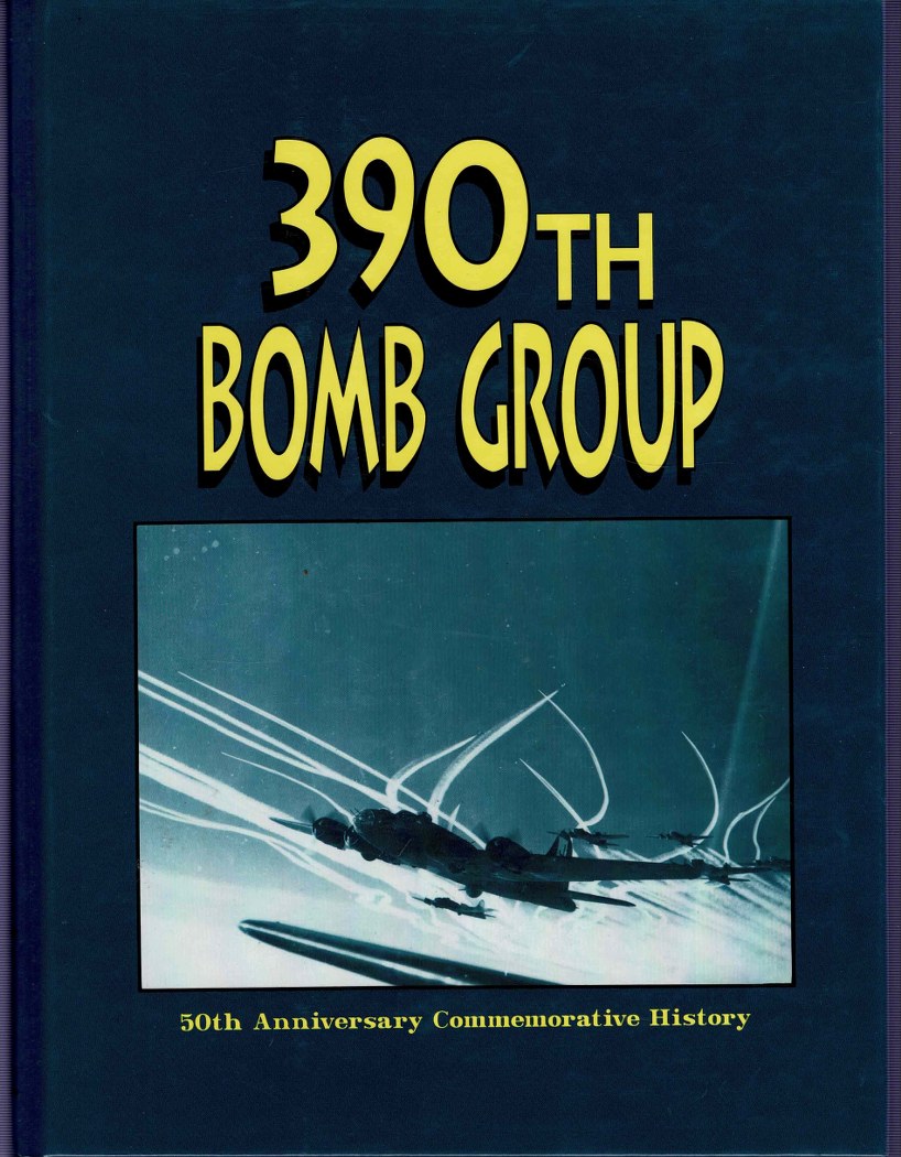 390th Bomb Group: 50th Anniversary Commemorative History