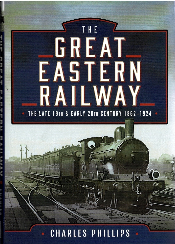 The Great Eastern Railway: The Late Nineteenth and Early Twentieth ...