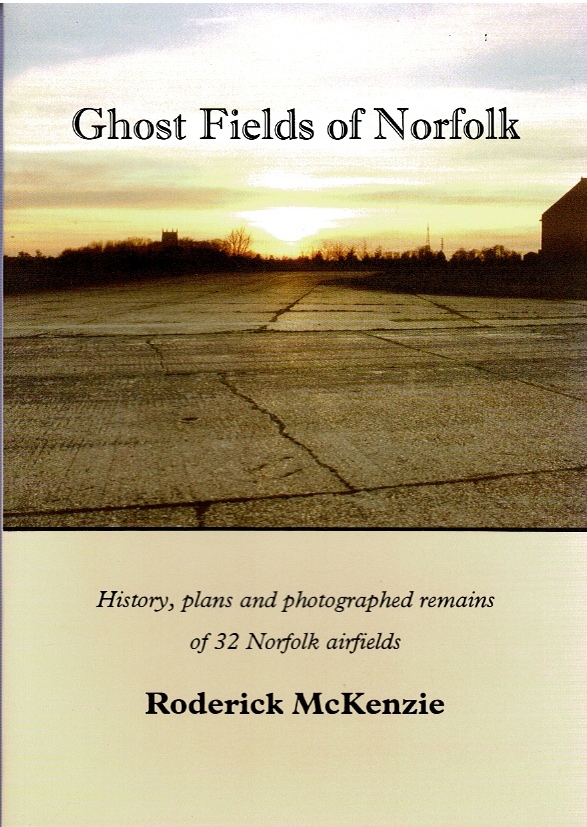 Ghost Fields of Norfolk: History, plans and photographed remains of 32 ...