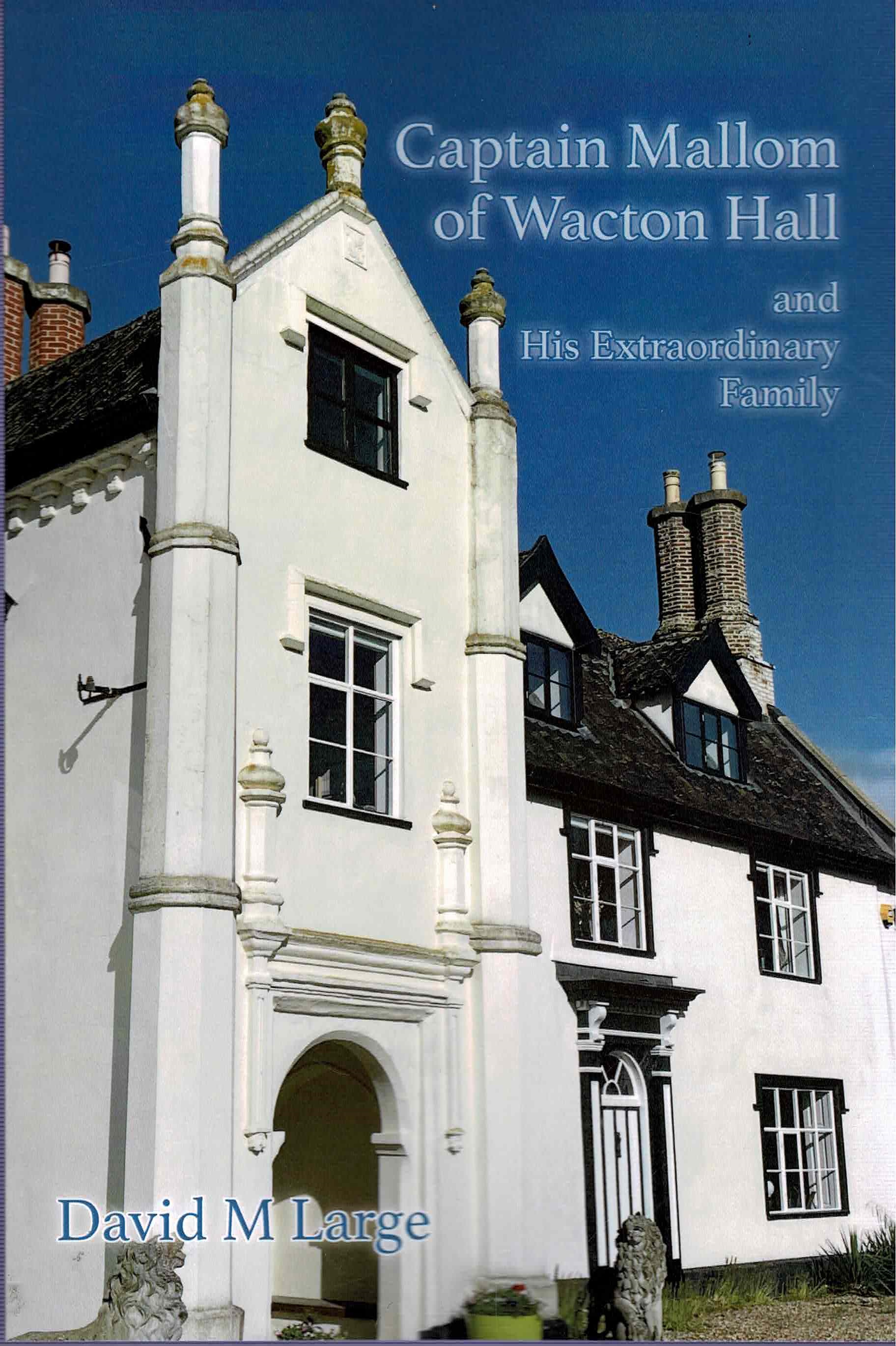 Captain Mallom of Wacton Hall and His Extraordinary Family